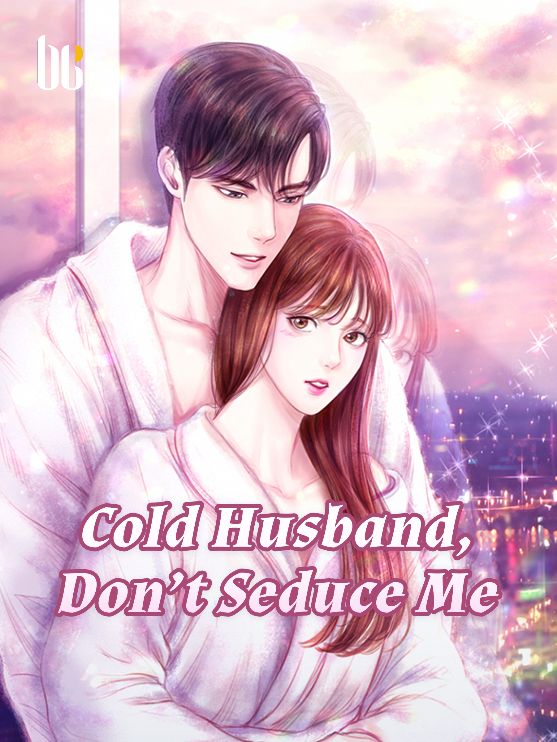 Cold Husband Dont Seduce Me Novel Full Story Book Babelnovel